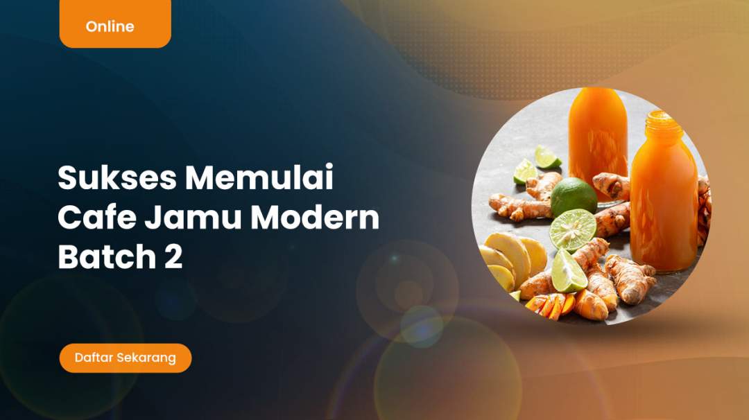Sukses Memulai Cafe Jamu Modern Batch 2 - Kelas Trubus